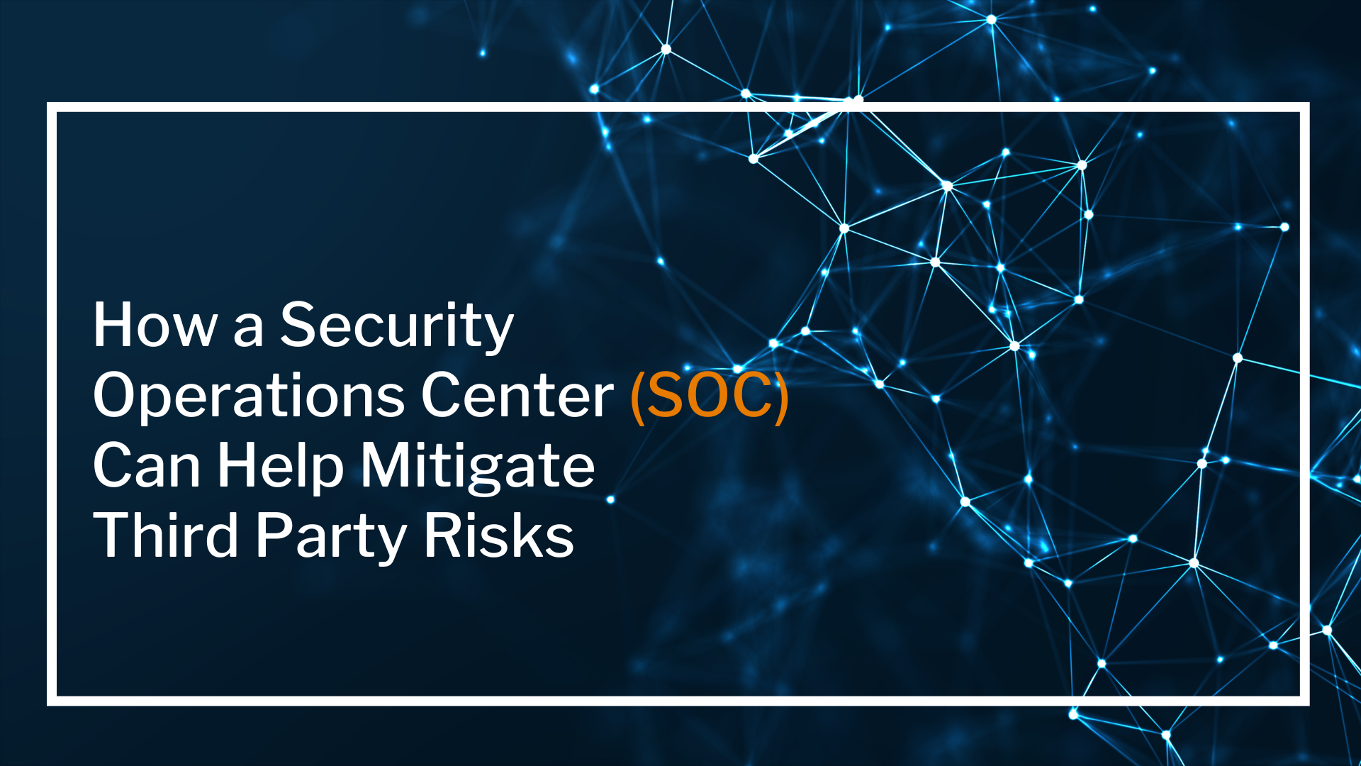 How Security Operation Centers Mitigate Third Party Risk