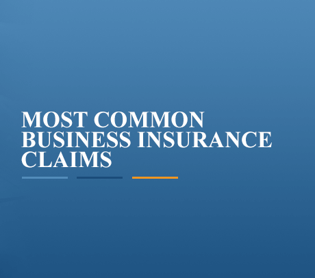 6 Most Common Business Insurance Claims | Gunn-Mowery